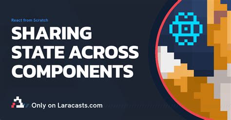 Sharing State Across Components