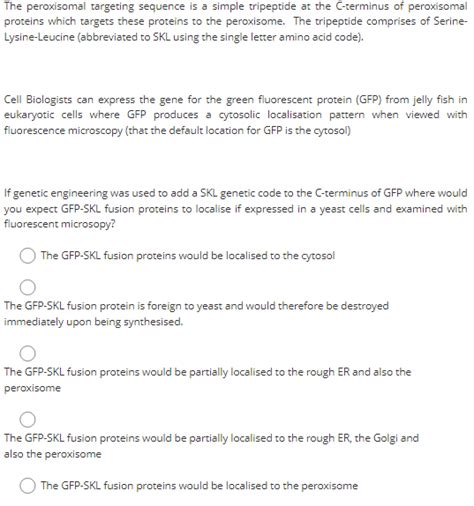 Solved The Peroxisomal Targeting Sequence Is A Simple