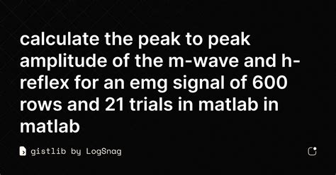 Gistlib Calculate The Peak To Peak Amplitude Of The M Wave And H