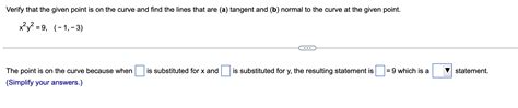 Solved Verify That The Given Point Is On The Curve And Find Chegg Com