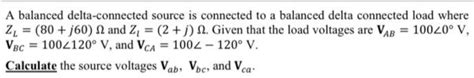 Solved A Balanced Delta Connected Source Is Connected To A Chegg