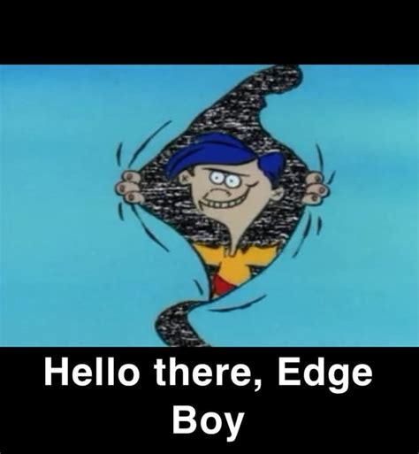 Hello There Edge Boy Rededdneddy