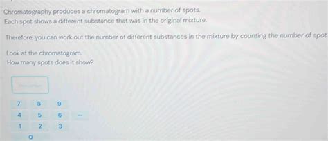 Solved Chromatography Produces A Chromatogram With A Number Of Spots Each Spot Shows A