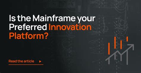 Is The Mainframe Your Preferred Innovation Platform Lzlabs