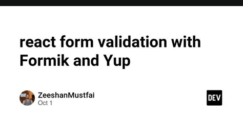 Zeeshan Mustfai On Linkedin React Form Validation With Formik And Yup