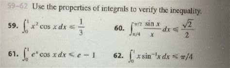 solved 59 62 use the properties of integrals to verify the