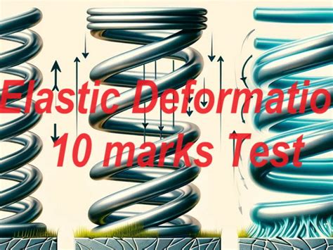 Elastic Deformation 10 Marks Test Teaching Resources