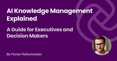 Ai Knowledge Management Explained A Guide For Executives And Decision Makers