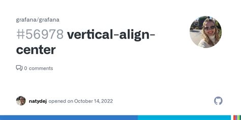 Vertical Align Center · Issue 56978 · Grafanagrafana · Github