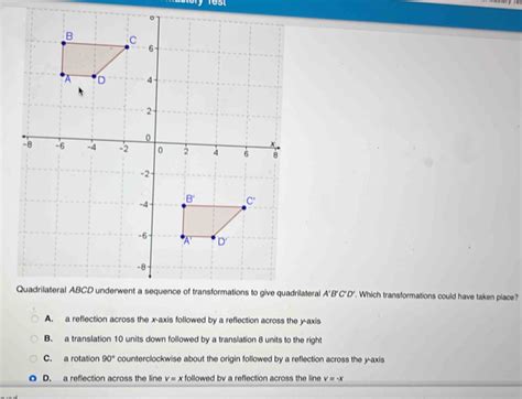 Solved Y Rest Quadrilateral Abcd Underwent A Sequence Of Transformations To Give Quadrilateral
