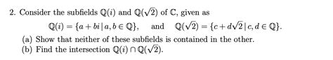 solved consider the subfields q i ﻿and q √2 ﻿of c ﻿given