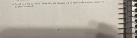 Solved 8 Let C Be A Linear Code Prove That The Distance