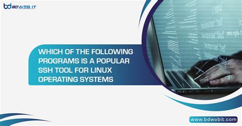Which Of The Following Programs Is A Popular Ssh Tool For Linux Operating Systems