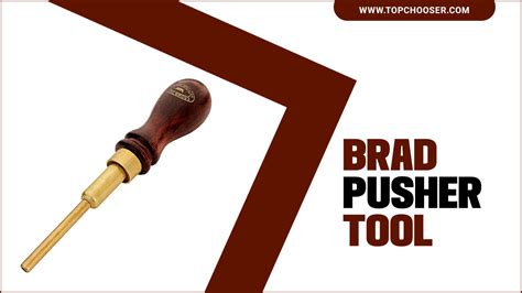 What To Consider When Choose Brad Pusher Tool
