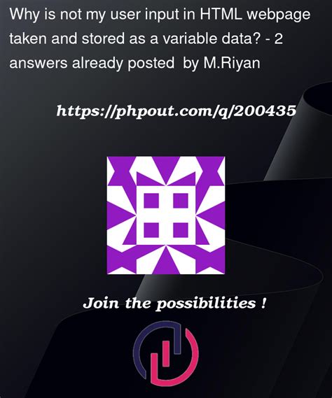 ★ Posted Today Why Is Not My User Input In Html Webpage Taken And Stored As A