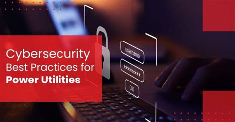 Cybersecurity Best Practices For Power Utilities