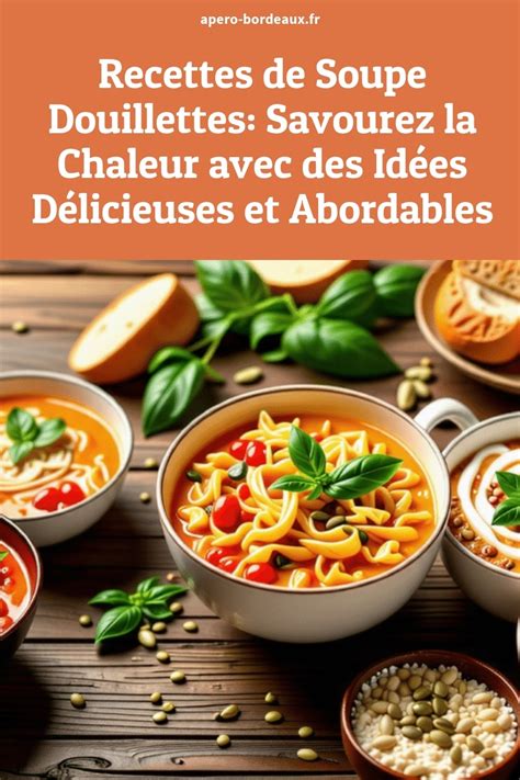 Savourez Nos Soupes Réconfortantes Recettes Pour Réchauffer Lhiver