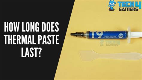 How Long Does Thermal Paste Last Answered Tech4Gamers