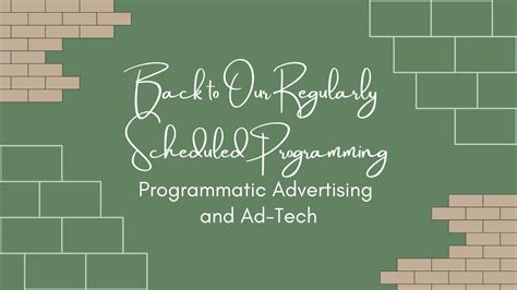 Back To Our Regularly Scheduled Programming Programmatic Advertising And Ad Tech