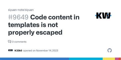 Code Content In Templates Is Not Properly Escaped · Issue 9649 · Siyuan Notesiyuan · Github
