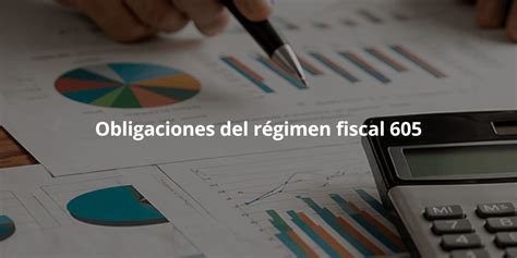 Régimen Fiscal 605 Guía Completa Para Entender Sueldos Salarios Y