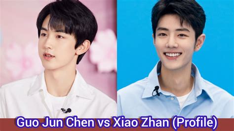 Guo Jun Chen Vs Xiao Zhan Profile Age Birthplace Height Youtube