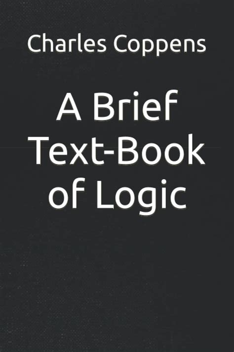 A Brief Text Book Of Logic By Charles Coppens Goodreads