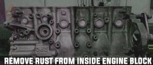 How To Remove Rust From Inside Engine Block