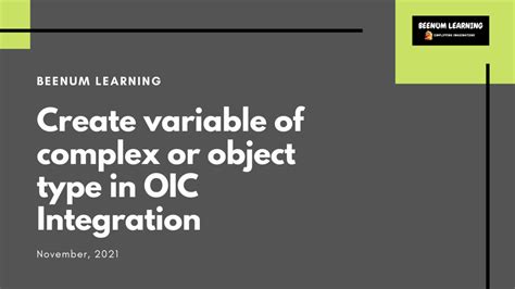 Create Variable Of Complex Or Object Type In Oic Integration Beenum Learning