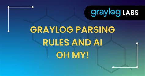 Graylog Parsing Rules And Ai Oh My