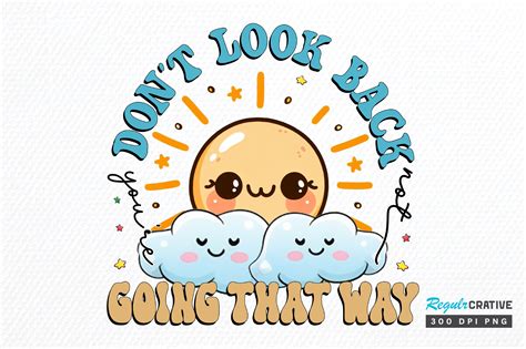 Dont Look Back Youre Not Going Png Graphic By Regulrcrative · Creative Fabrica
