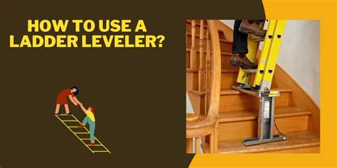 How To Use A Ladder Leveler Easy Guide