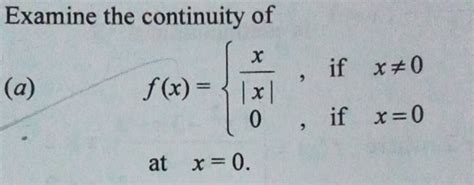 examine the continuity of a f x {∣x∣x 0 if if x 0x 0 at x 0