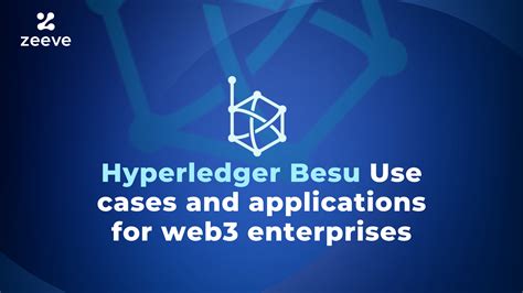 Deep Dive Into Hyperledger Besu Use Cases And Applications