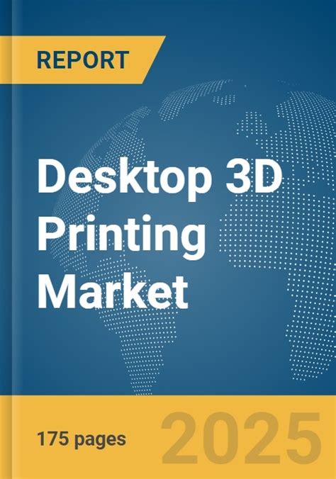 Desktop 3d Printing Market Report 2025 Research And Markets