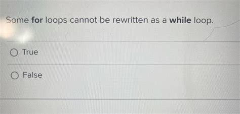 Solved Some For Loops Cannot Be Rewritten As A While Loop Chegg Com