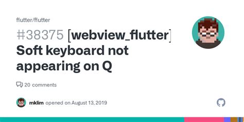 Webviewflutter Soft Keyboard Not Appearing On Q · Issue 38375 · Flutterflutter · Github