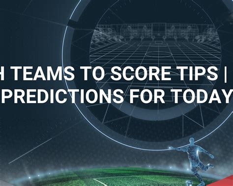 Both Teams To Score Tips Btts The Top Leagues And Teams