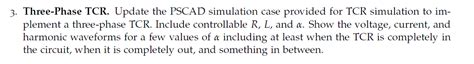 Solved 3 Three Phase Tcr Update The Pscad Simulation Case