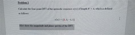 Solved Calculate The Four Point Dft Of The Aperiodic
