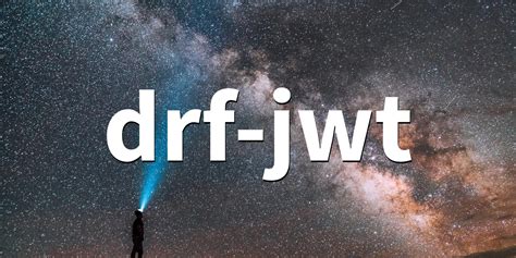 Drf Jwt 1 19 2 Json Web Token Based Authentication For Django Rest Framework