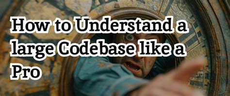 How To Understand A Large Codebase Like A Pro Dev Community