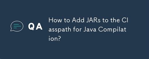 如何將jar加入java編譯的類別路徑中？ Java教程 Php中文網