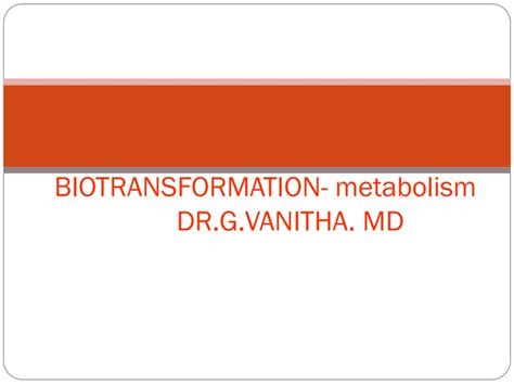 Biotransformation Of Drugs And Drug Metabolism Ppt