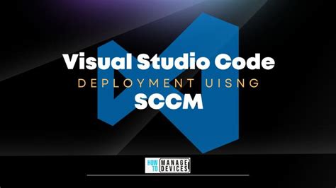Anoop Nair On Linkedin Visual Studio Code Deployment Using Sccm