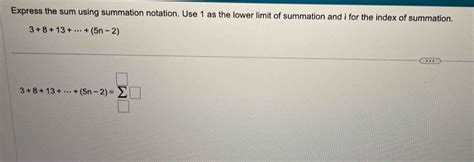 Solved Express The Sum Using Summation Notation Use 1 As The Lower