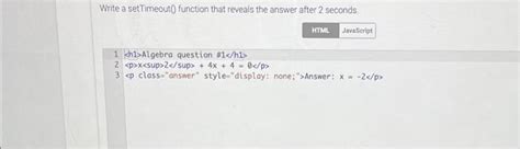 Solved Write A SetTimeout Function That Reveals The Answer Chegg