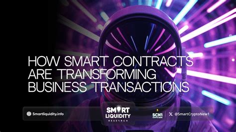 How Smart Contracts Are Transforming Business Transactions Smart Liquidity Research