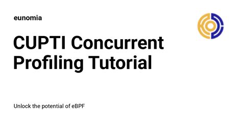 Cupti Concurrent Profiling Tutorial Eunomia