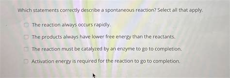 Solved Which Statements Correctly Describe A Spontaneous
